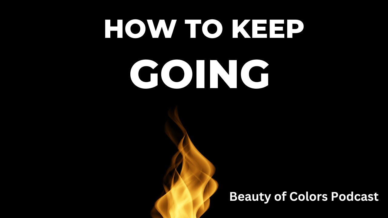 How To Keep Going - YouTube