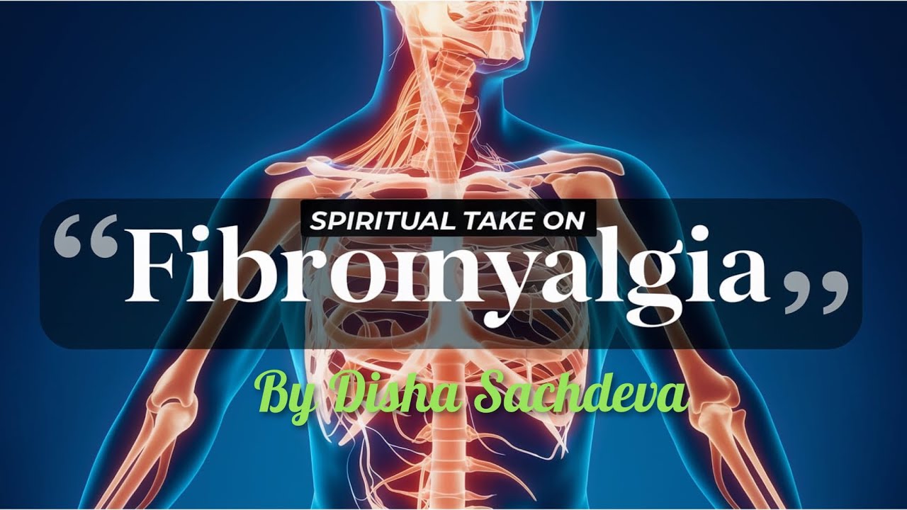 Spiritual take on Fibromyalgia - By Disha Sachdeva - YouTube