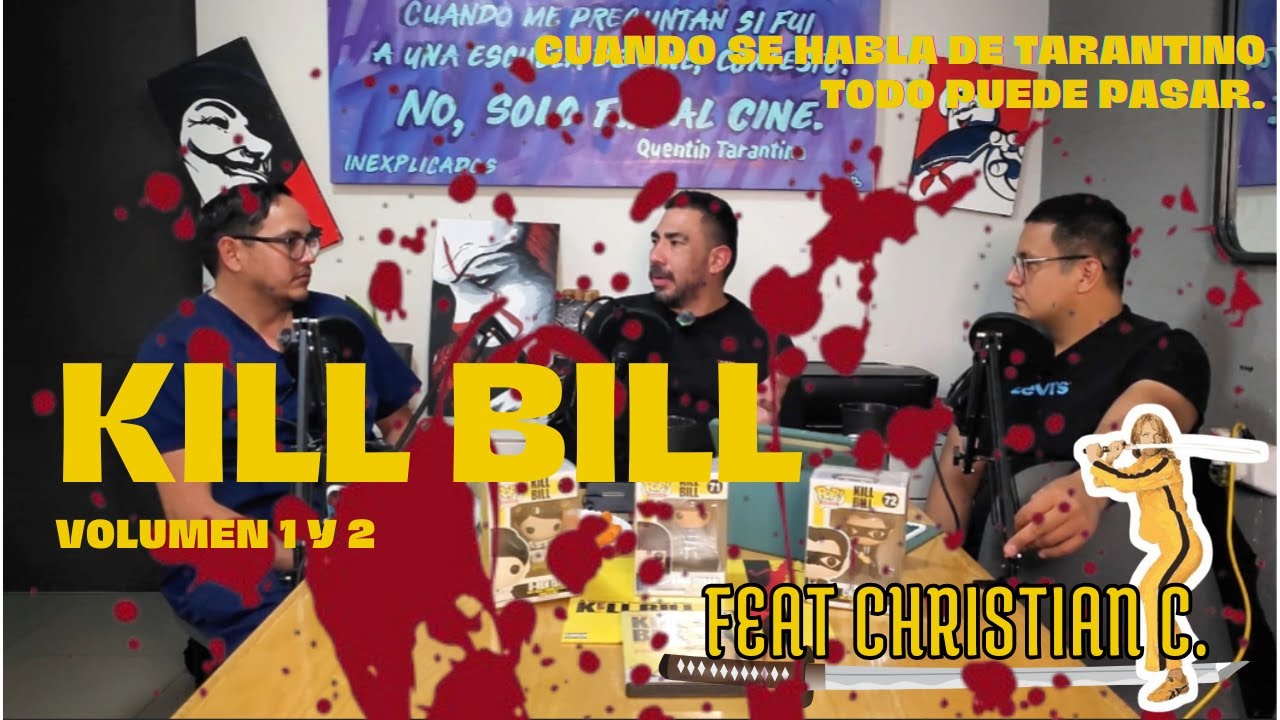 Inexplicados Podcast - Kill Bill Volumen 1 y 2 ft Christian C. - YouTube
