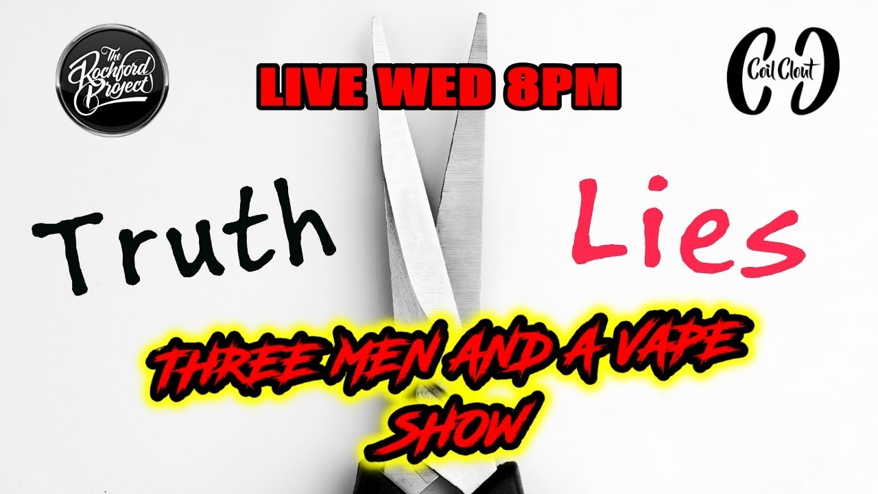 Three men and a vape show #172 THE TRUTH - YouTube