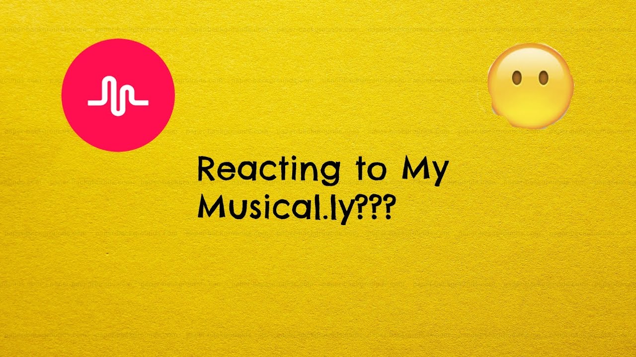 Reacting To My Musical Ly Youtube