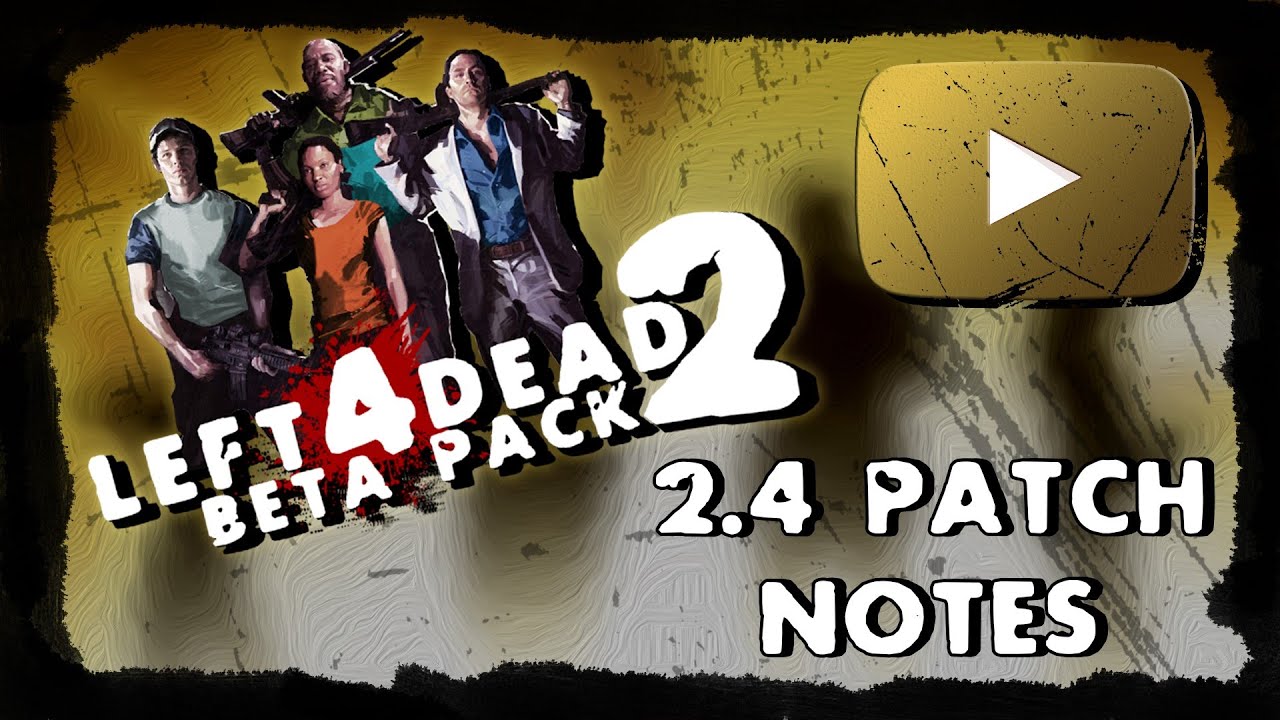 Left 4 Dead 2 Beta Pack: v2.4 Patch Notes - YouTube