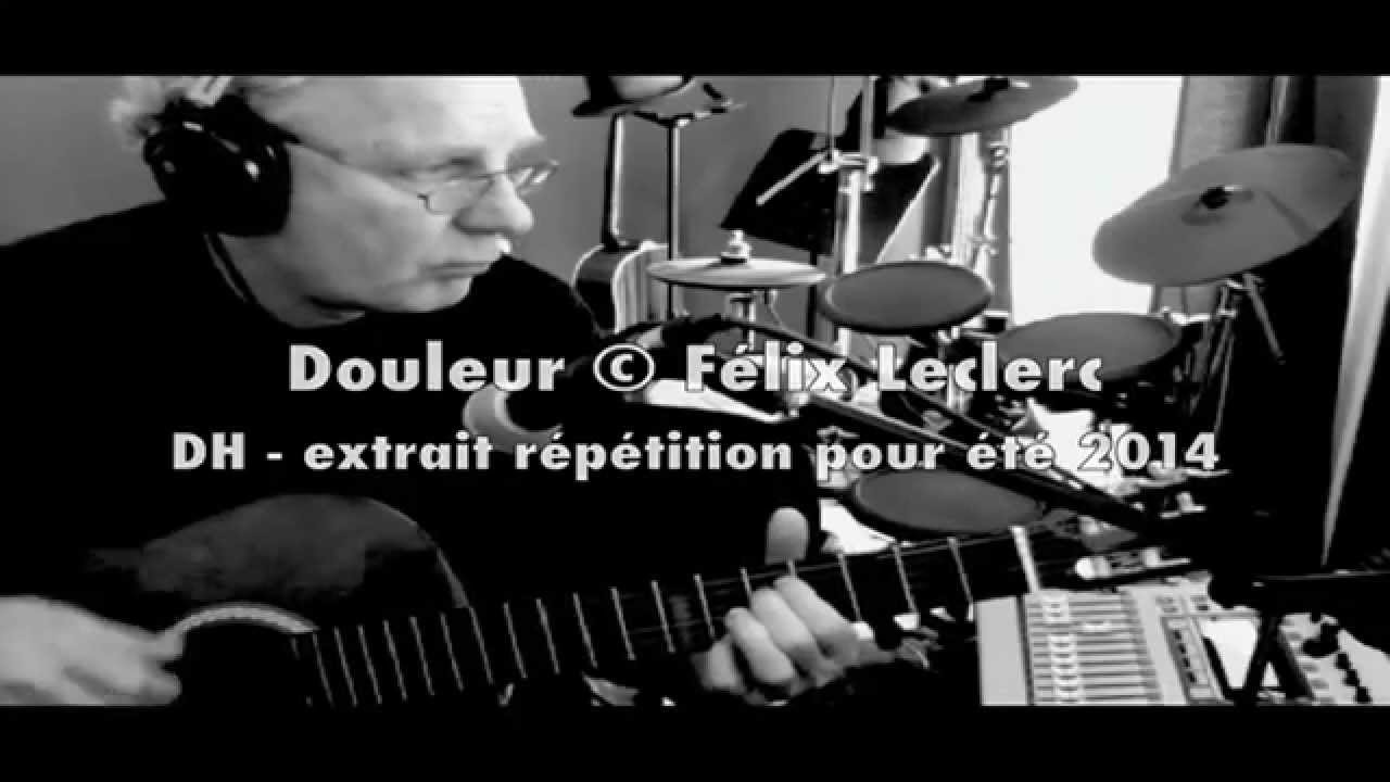 Douleur © Félix Leclerc reprise par Daniel Houde 2014 - YouTube