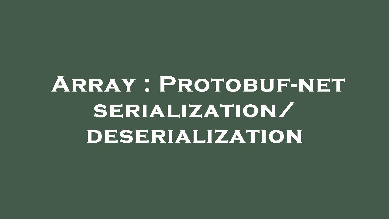 Array Protobuf Net Serializationdeserialization Youtube 7074