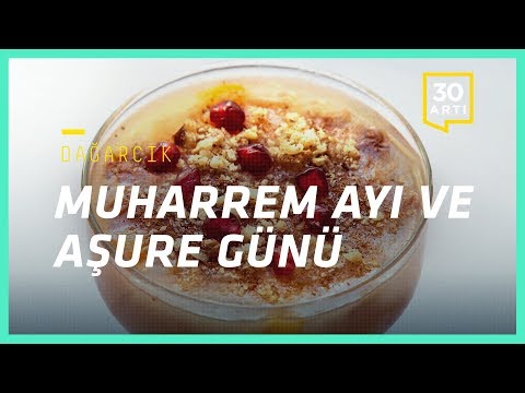 Muharrem Ayı ve Aşure Günü; Aşure Nedir, Nasıl Yapılır? | Dağarcık
