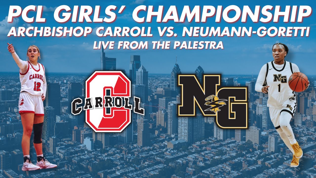 PCL Girls' Championship: Archbishop Carroll vs. Neumann-Goretti - YouTube