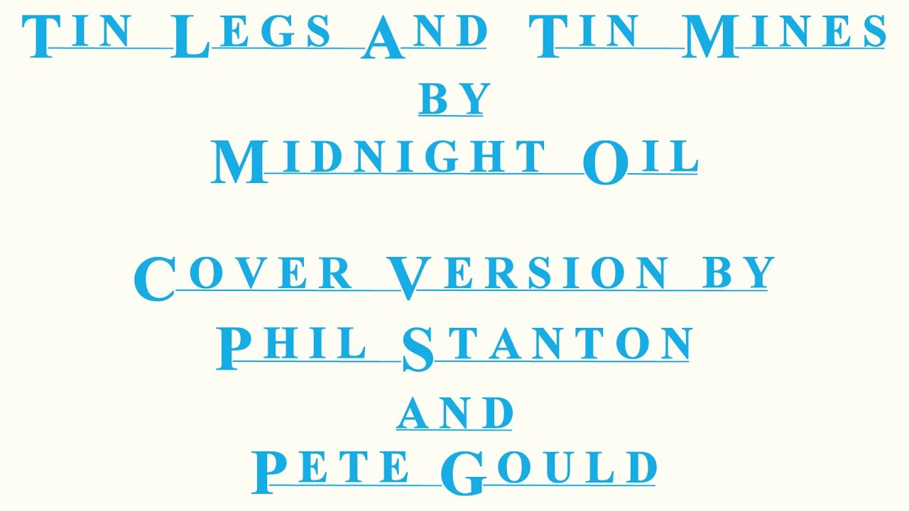 Tin Legs And Tin Mines by Midnight Oil - cover version - YouTube