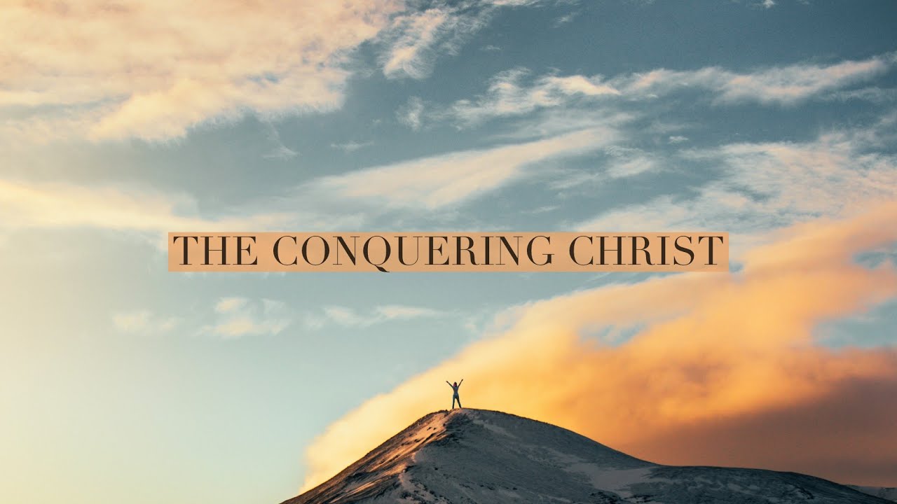 The Conquering Christ - YouTube