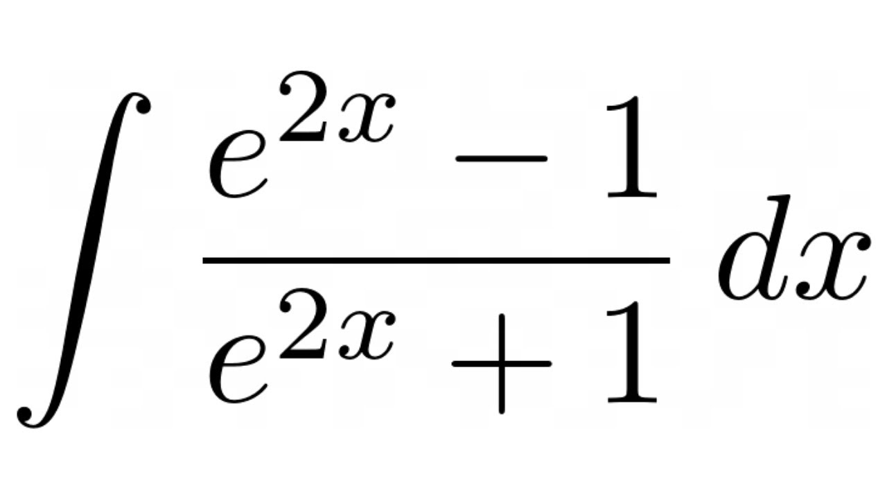 Integral Of e 2x 1 e 2x 1 YouTube