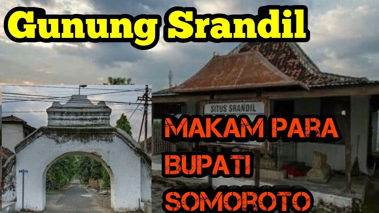 GUNUNG SRANDIL MAKAM KERAMAT BUPATI SOMOROTO - YouTube