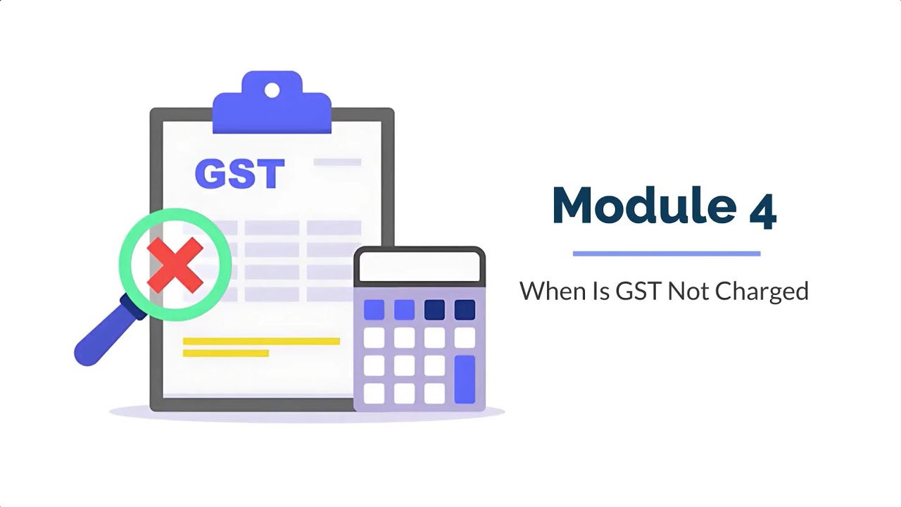 Overview of GST Module 4: When Is GST Not Charged - YouTube