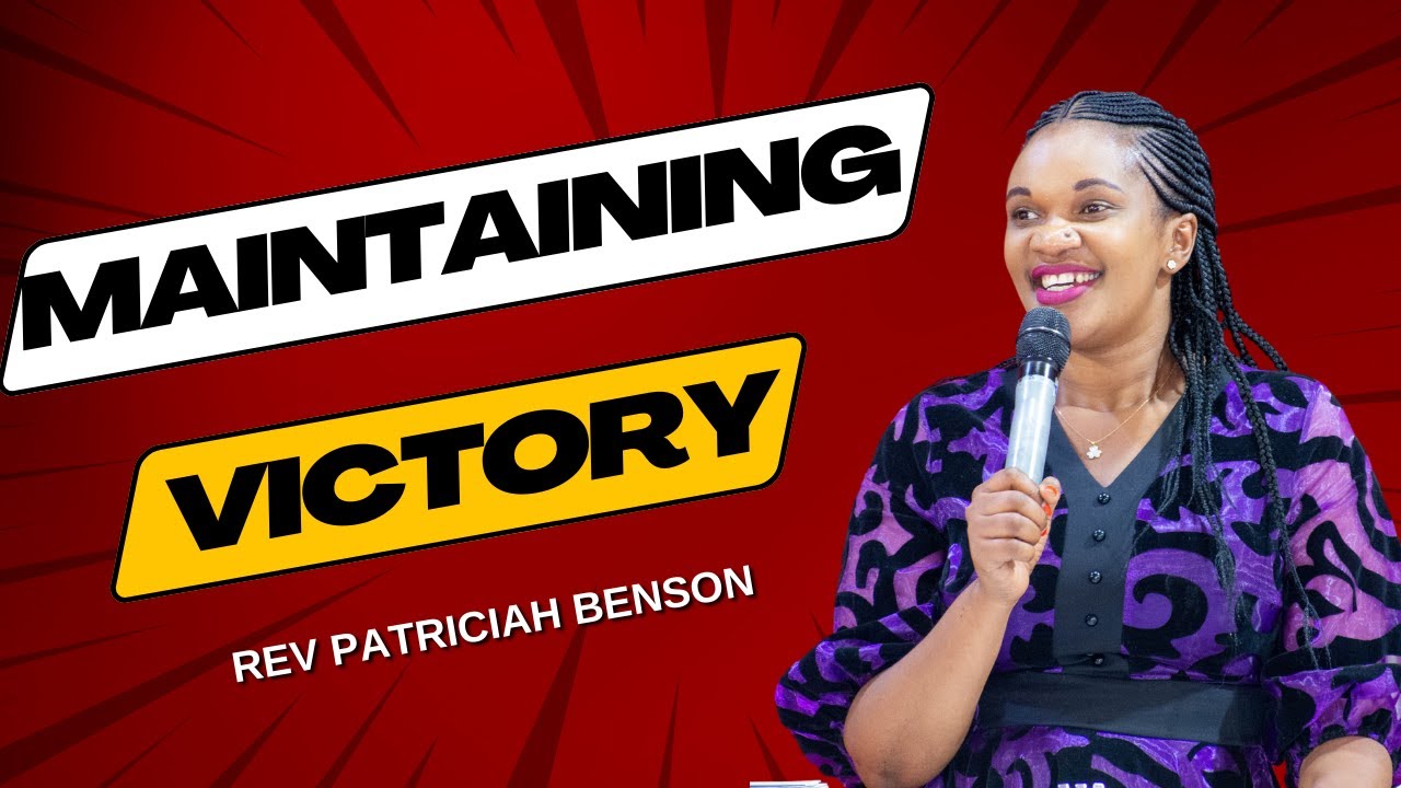 Maintaining Victory | Sermon by Rev. Patriciah Benson - YouTube