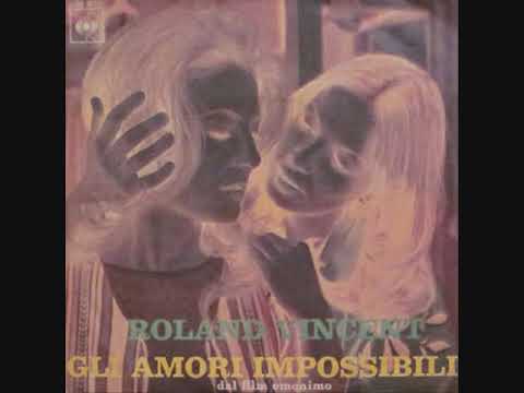 Roland Vincent - Gli Amori Impossibili - 1972 - YouTube