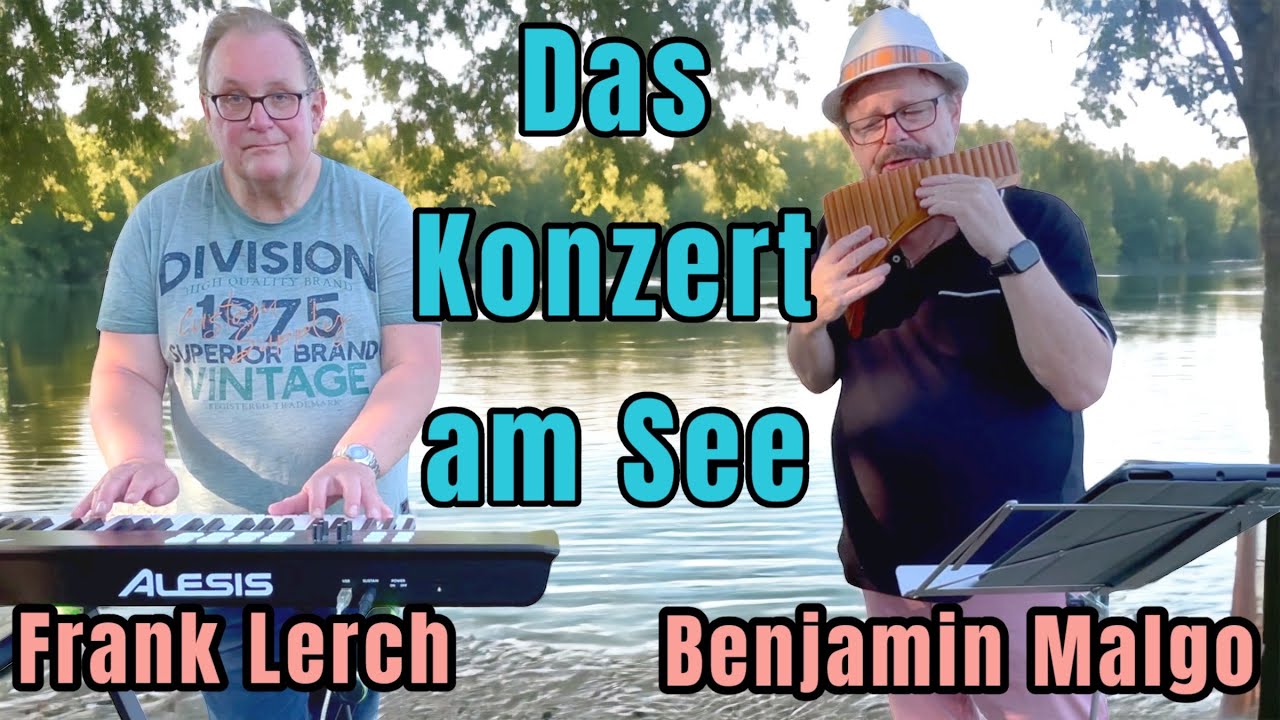 Das ganze LIVE Konzert am See, Panflöte, Benjamin Malgo und Piano ...