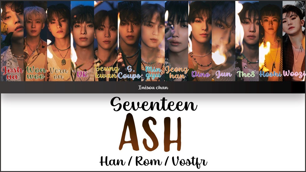 SEVENTEEN (세븐틴) - Ash [Color Coded - Han/Rom/Vostfr] - YouTube