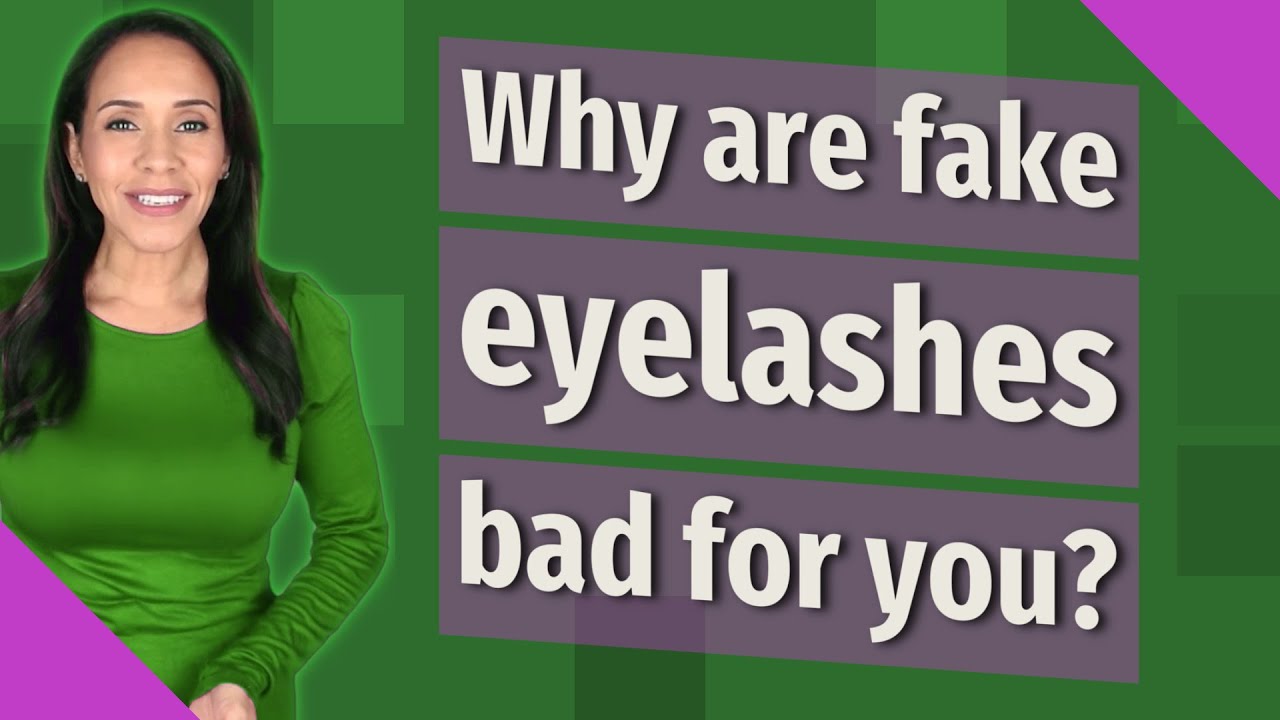 Why are fake eyelashes bad for you? - YouTube