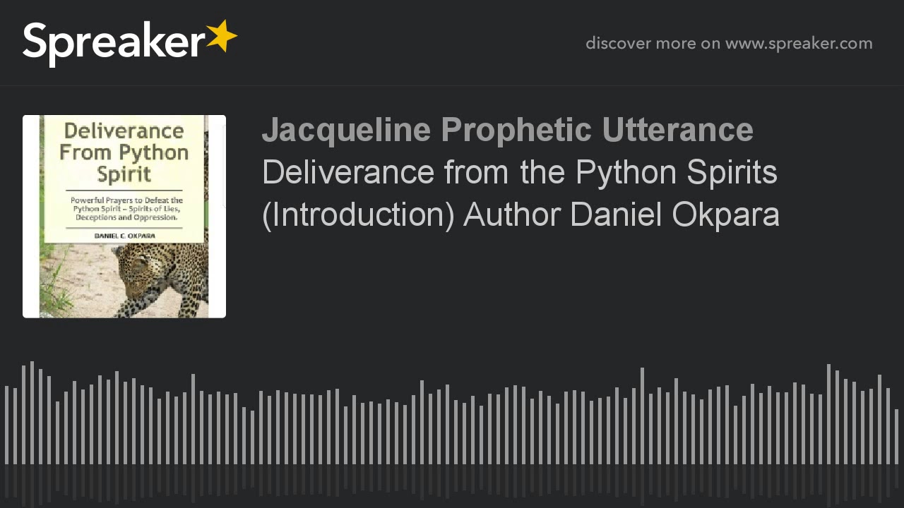 Deliverance from the Python Spirits (Introduction) Author Daniel Okpara - YouTube