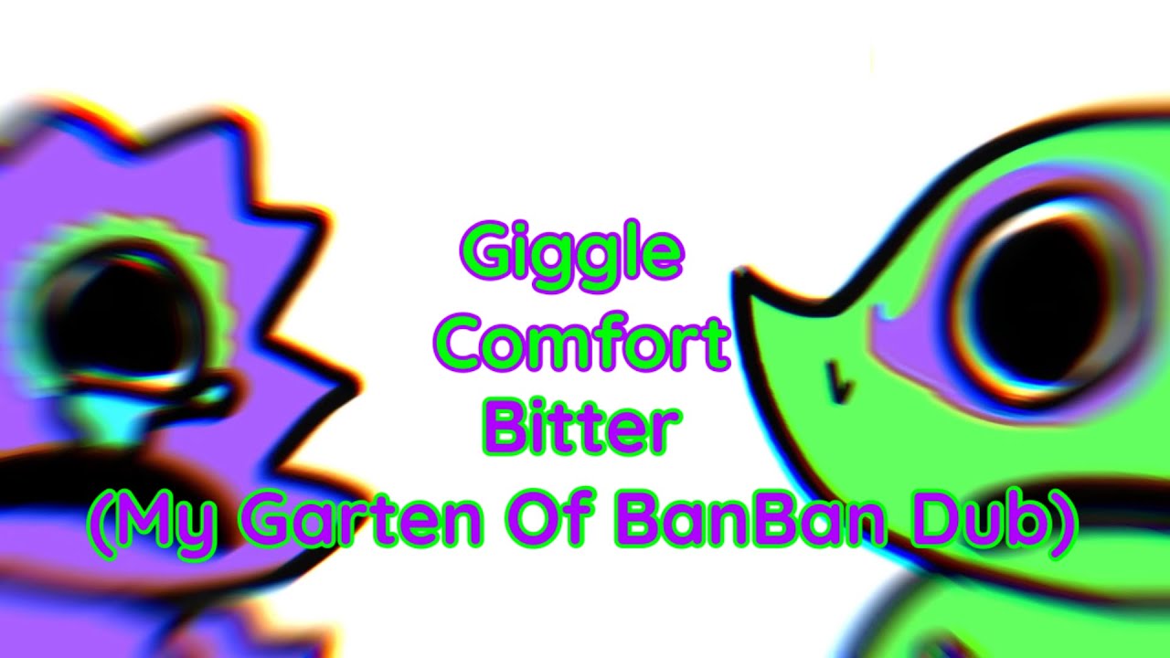 Giggle Comfort Bitter (My Garten Of BanBan Dub) - YouTube