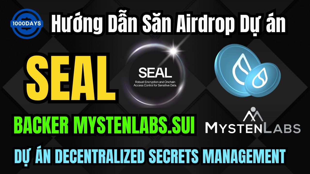 Hướng Dẫn Săn Airdrop Seal - Dự Án DSM Backer MystenLabs ra mắt trên ...