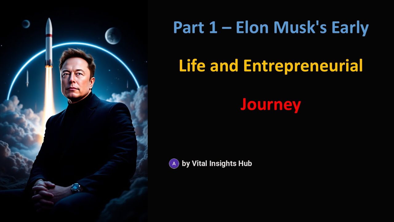 Elon Musk entrepreneurship experience Part 1 – Elon Musk's Early Life ...