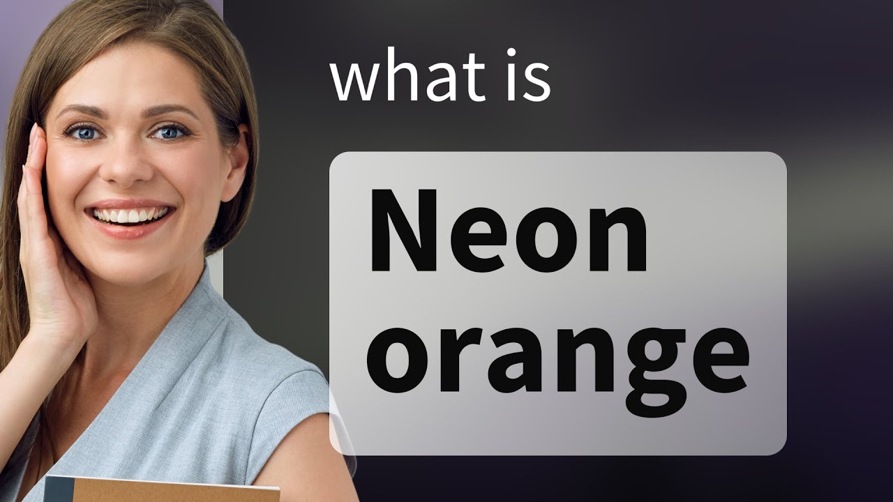 Understanding "Neon Orange" - A Bright Dive into Colors - YouTube