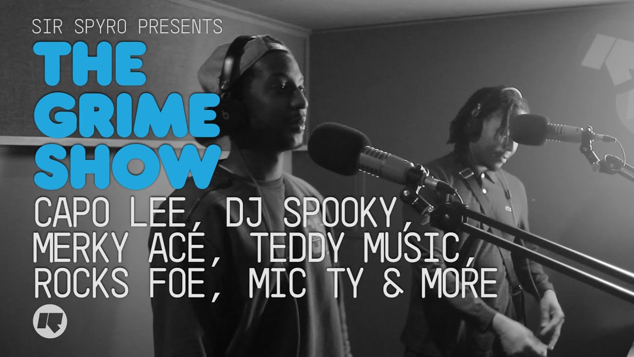 Grime Show: Capo Lee, DJ Spooky, Merky Ace, Teddy Music, Big Shizz ...