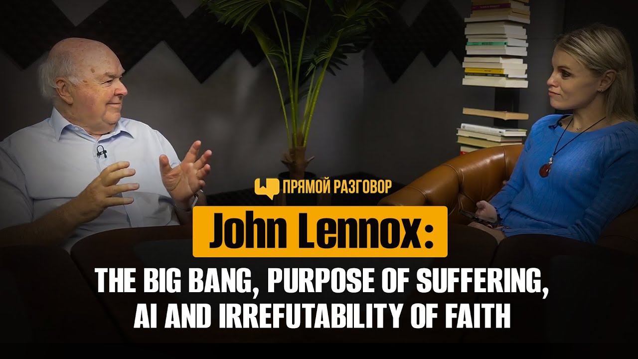 John Lennox: the Big Bang, Purpose of Suffering, AI and Irrefutability ...