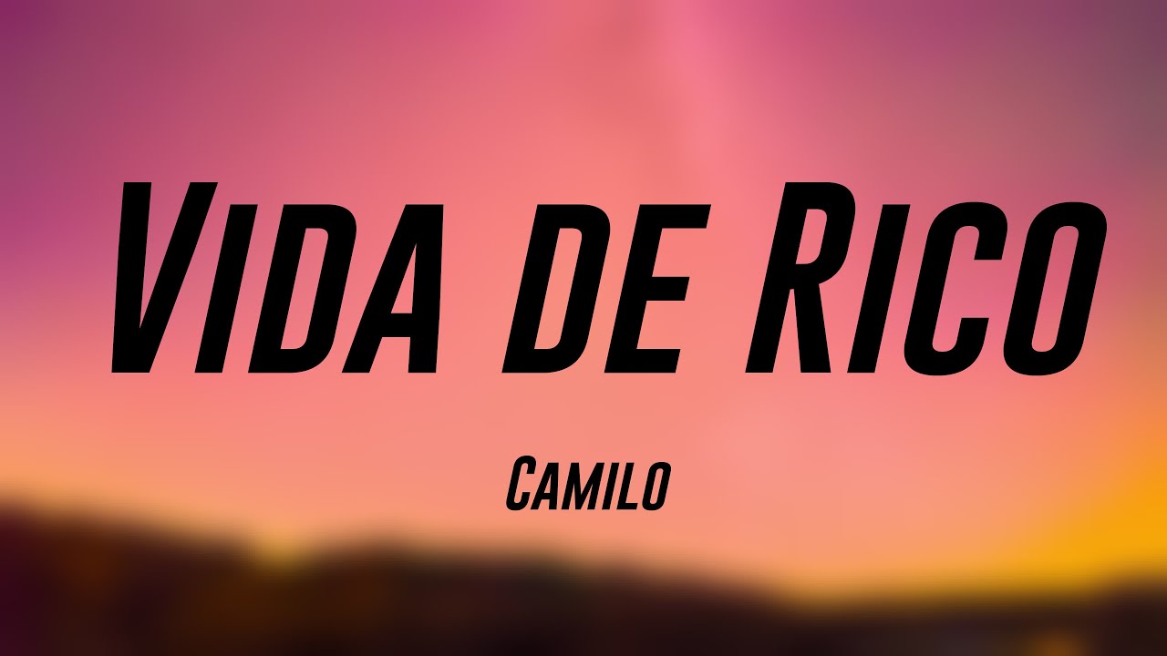Vida de Rico - Camilo (Lyrics Video) 💫 - YouTube