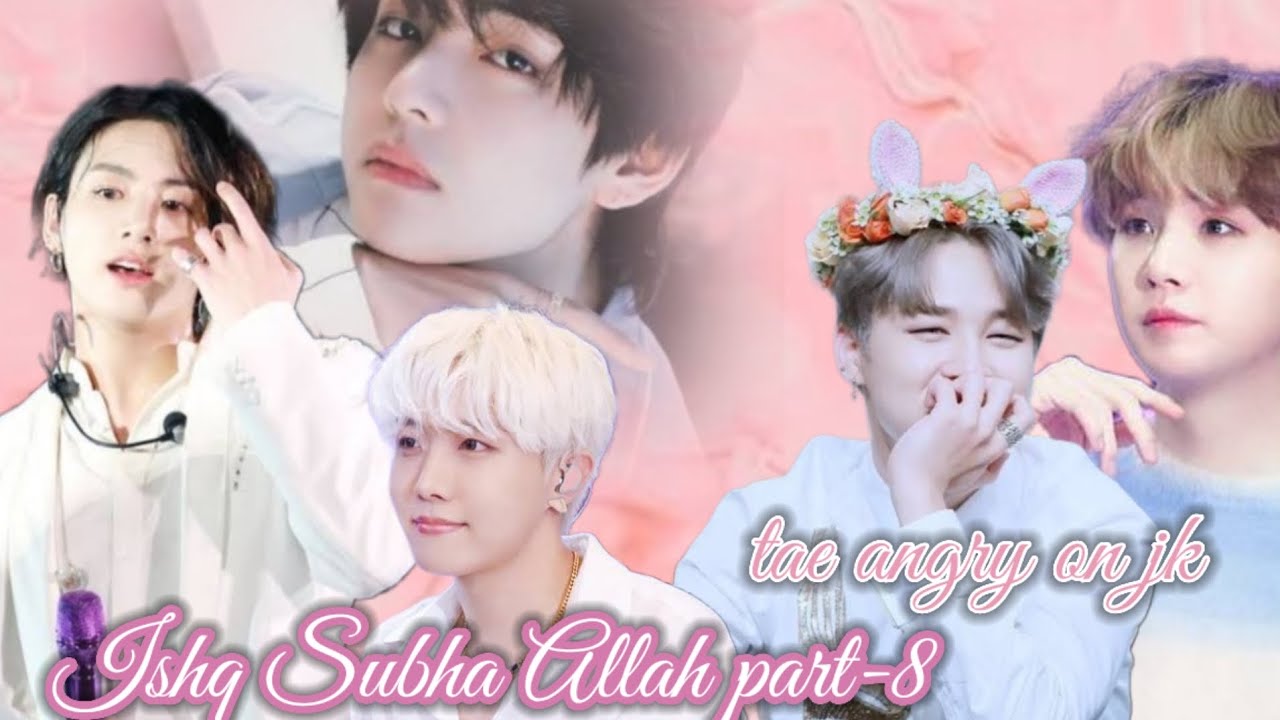 Ishq subha Allah 🥀 part -8 🥀 ( tae angry on jk ) #bts #hindi #lovestory ...