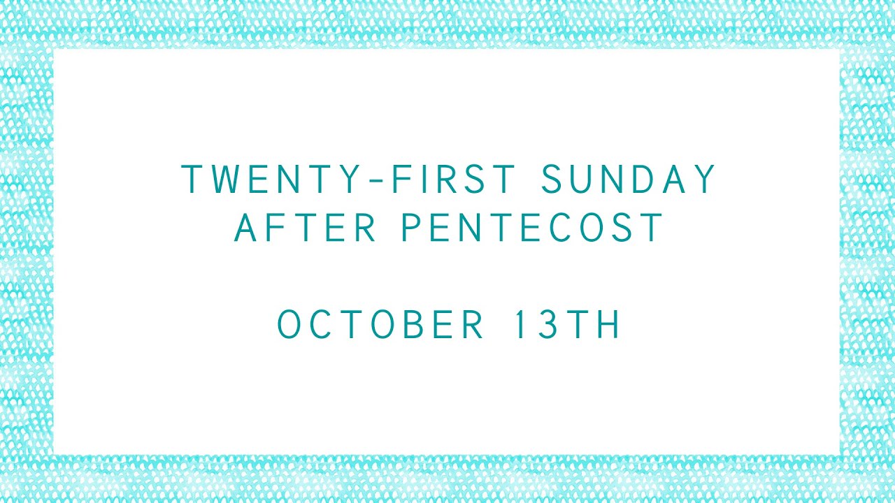 Twenty-first Sunday after Pentecost - YouTube