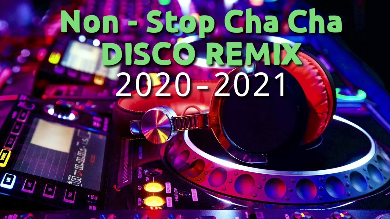 Non - Stop Cha Cha DISCO REMIX 2020-2021 - YouTube