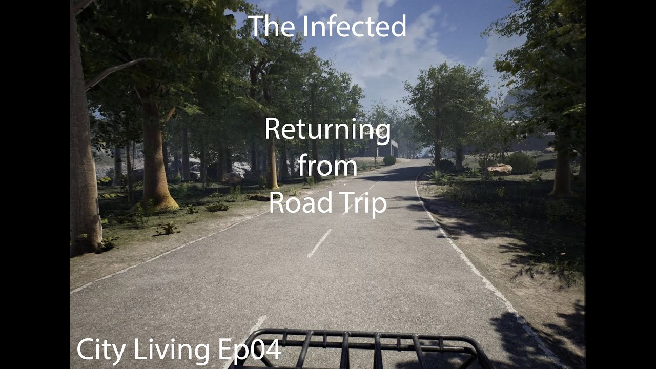 The Infected | City Living Ep04 | Returning from Road Trip - YouTube