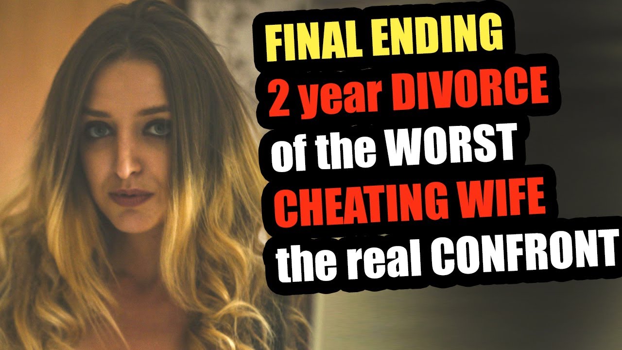 FINAL ENDING P3, DIVORCE Worst cheating WIFE & shes PROUD OF IT - YouTube