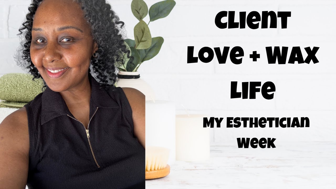 Esthetician Life: Waxing, Client Gifts & Real Talk | Week in Review 3 ...