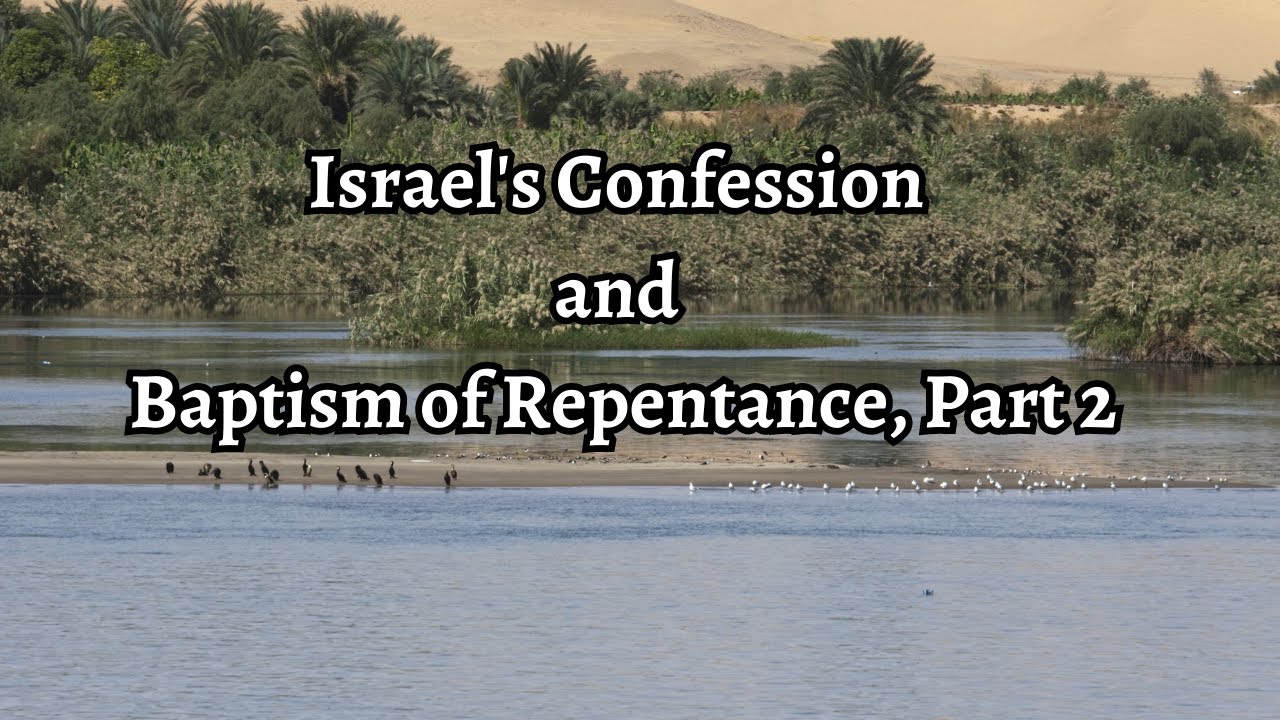 Israel's Confession And Baptism Of Repentance, Part 2 - YouTube