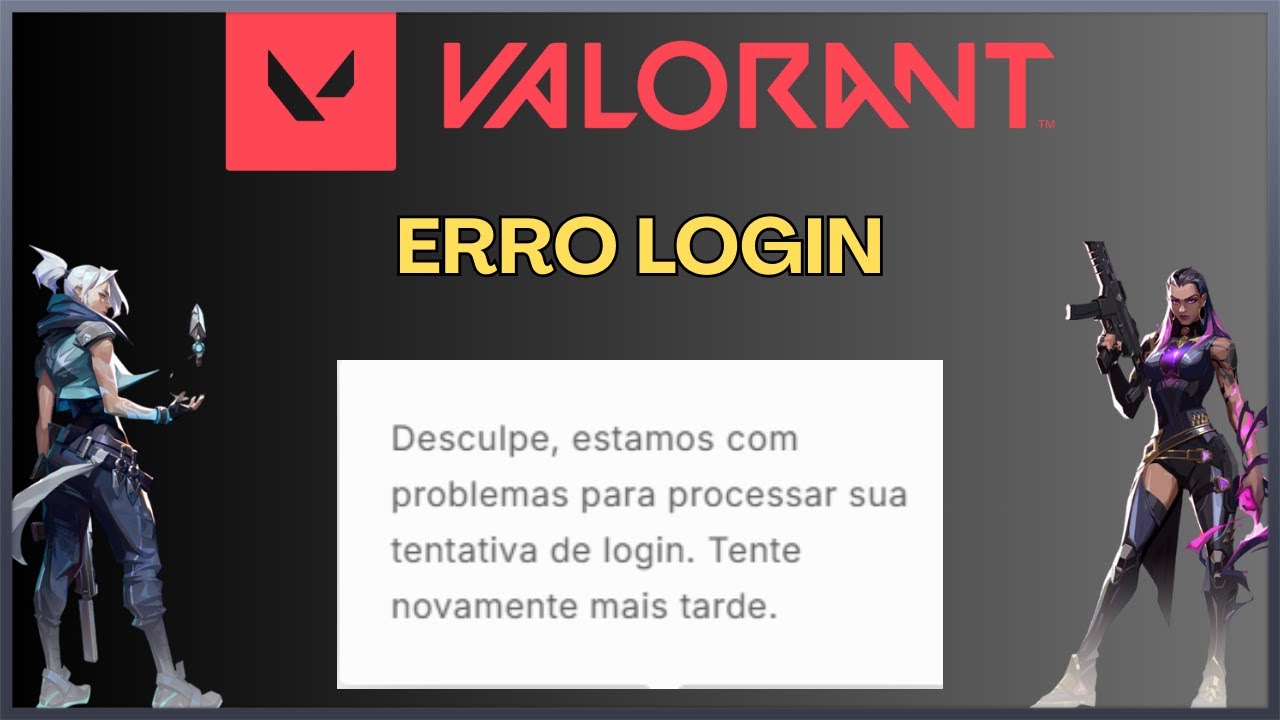 Valorant - Erro Login - Problemas Processar Tentativa Login - Resolvido ...