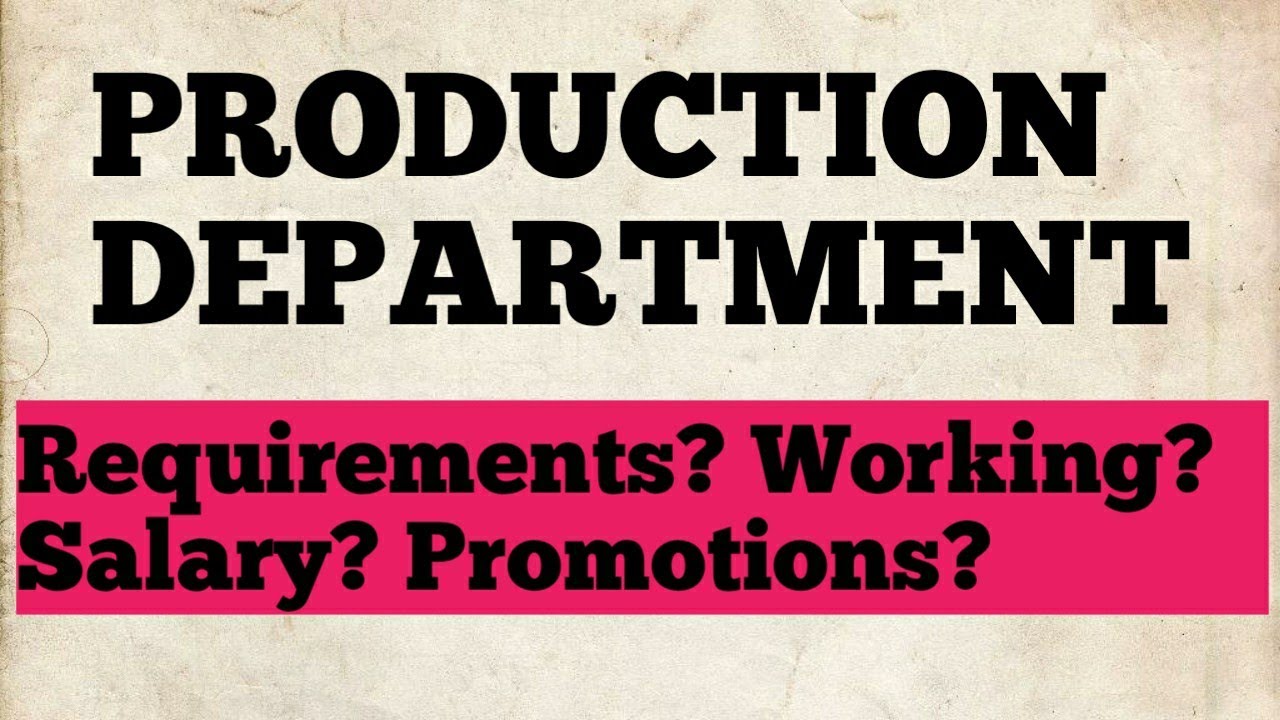 Full Details about Production Department | Production engineer ...