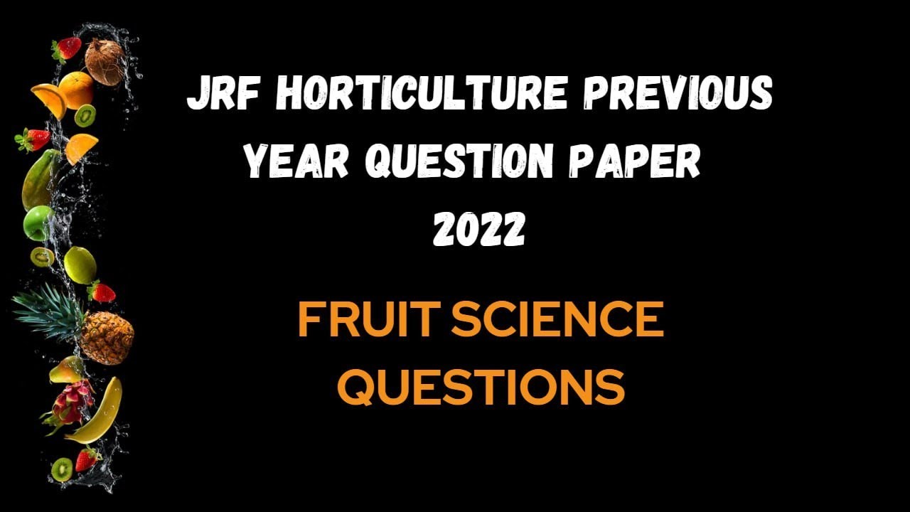 JRF Horticulture Previous Year Paper 2022 Fruit Science Questions II ...