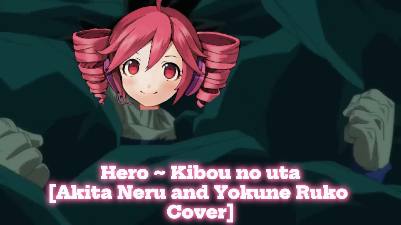 Hero ~ Kibou no Uta (Movie Mix) [Akita Neru NEO and Yokune Ruko Cover ...