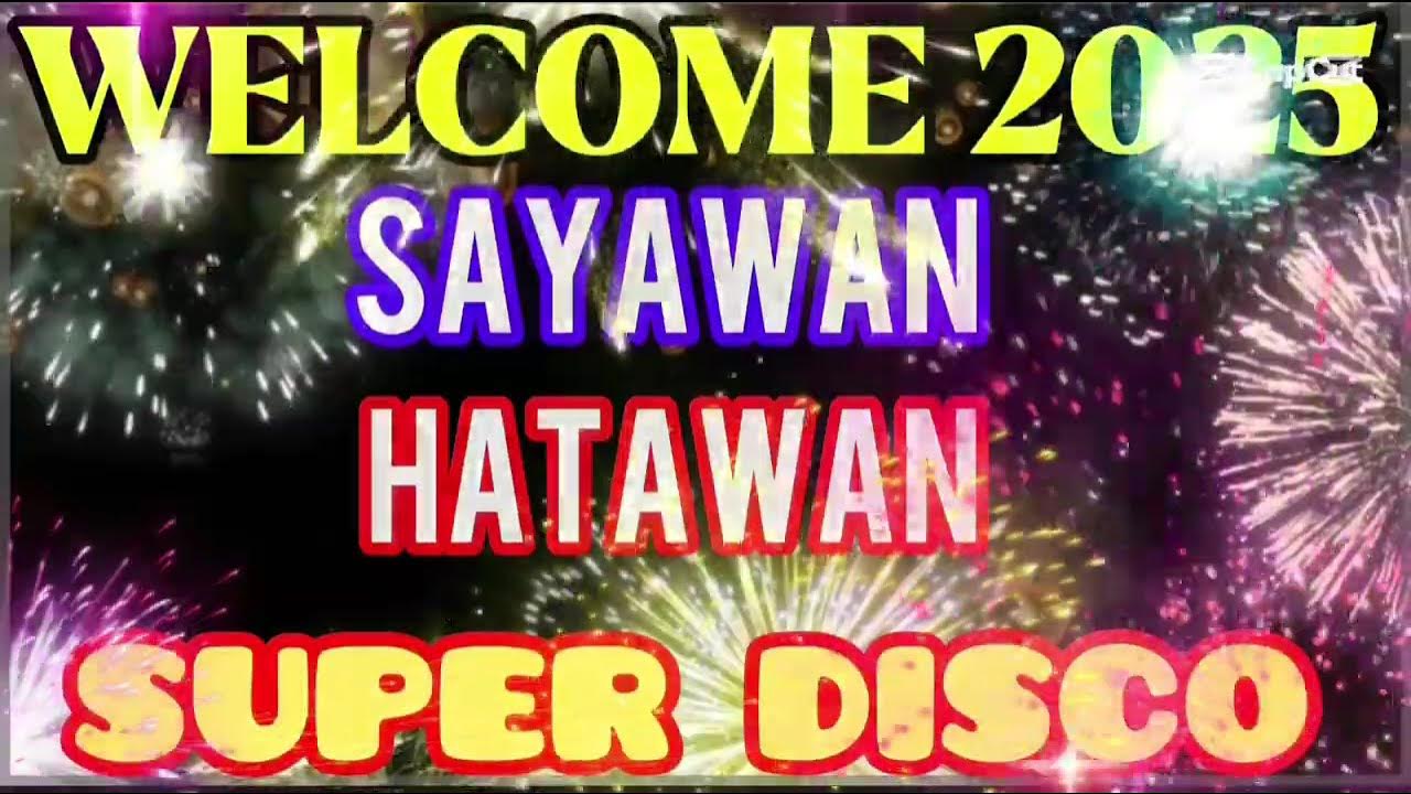 #4k SAYAWAN HATAWAN SUPER DISCO SA BAGONG TAON GALAGABONG MGA KA BARANGGAY #2025 #discoremix # ...