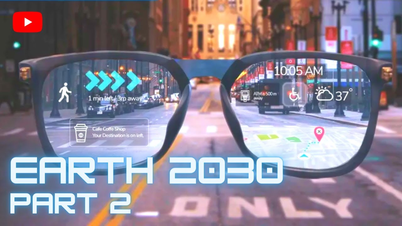 Earth 2030 - Part 2: Preview The Future Technology That Will Change The ...