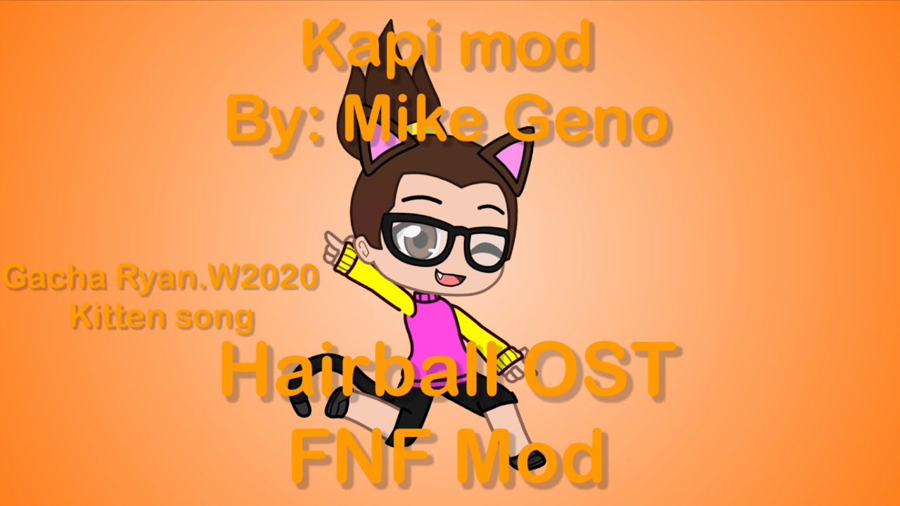 FNF Kapi Mod-Hairball OST (Gacha Ryan.W2020 Kitten song) - YouTube