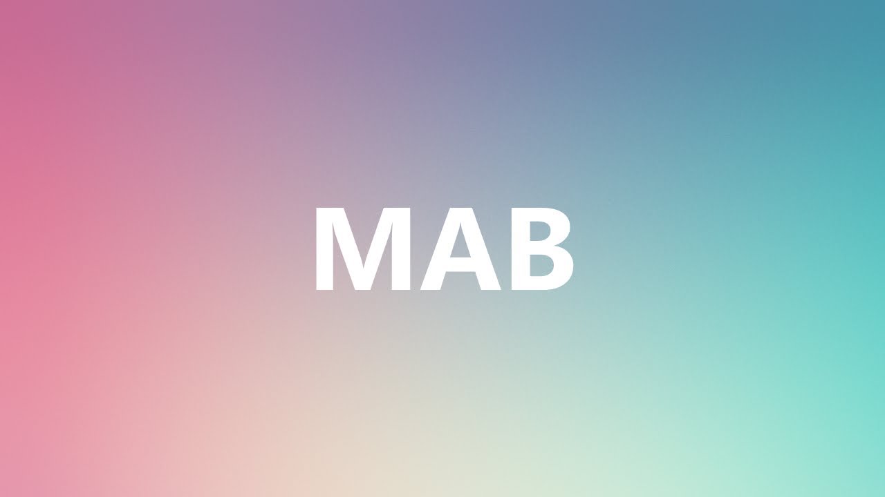MAB - Medical Definition and Pronunciation - YouTube