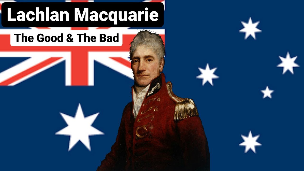 Lachlan Macquarie - The Good & The Bad || AUSTRALIAN HISTORY - YouTube