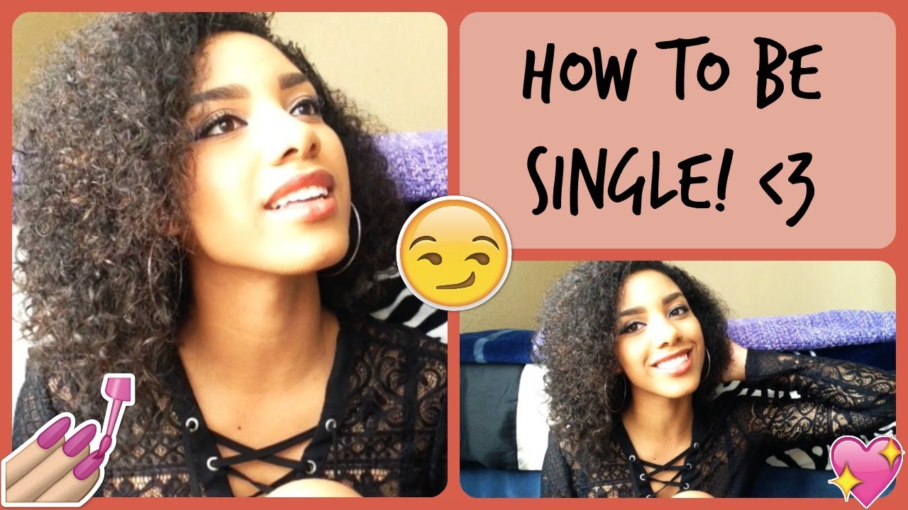 HOW TO BE SINGLE!!!♡♡ - YouTube