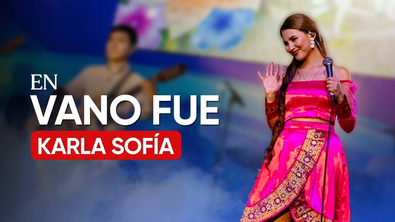 En vano fue - Karla Sofía en vivo - YouTube