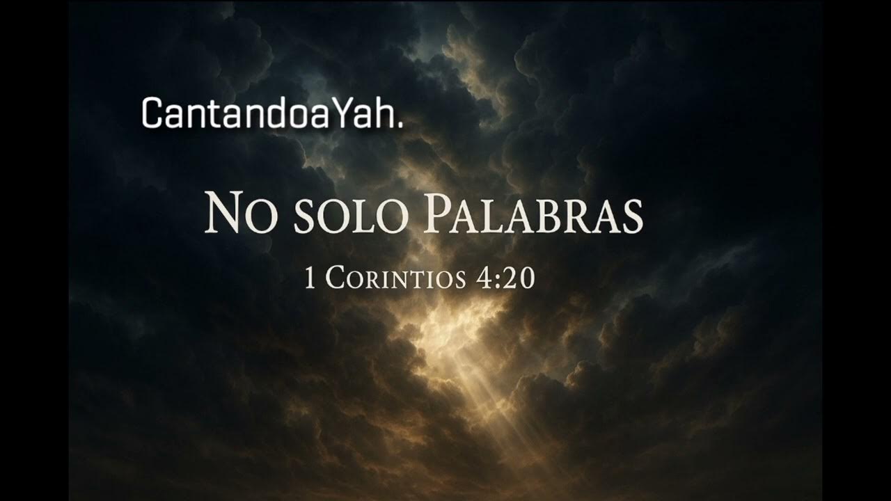 No Solo Palabras Basado en 1 Corintios 4:20 - YouTube