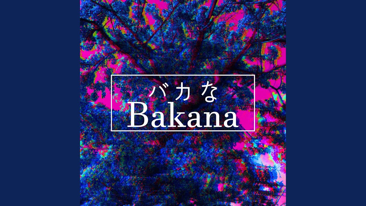 Bakana - YouTube