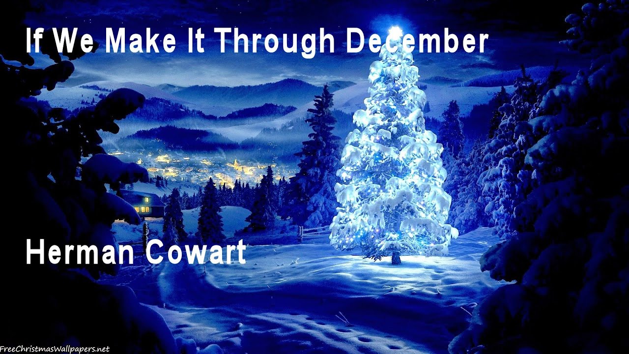 If We Make It Through December - Herman Cowart - YouTube