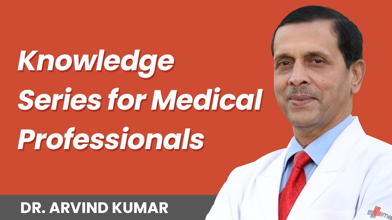 Introduction Message from Prof. (Dr.) Arvind Kumar | Knowledge Series for Medical Professionals ...